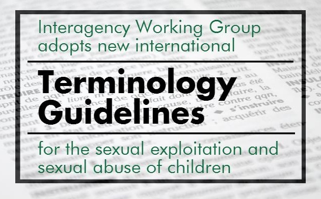 Interagency Working Group Adopts Global Terminology Guidelines For The Sexual Exploitation And
